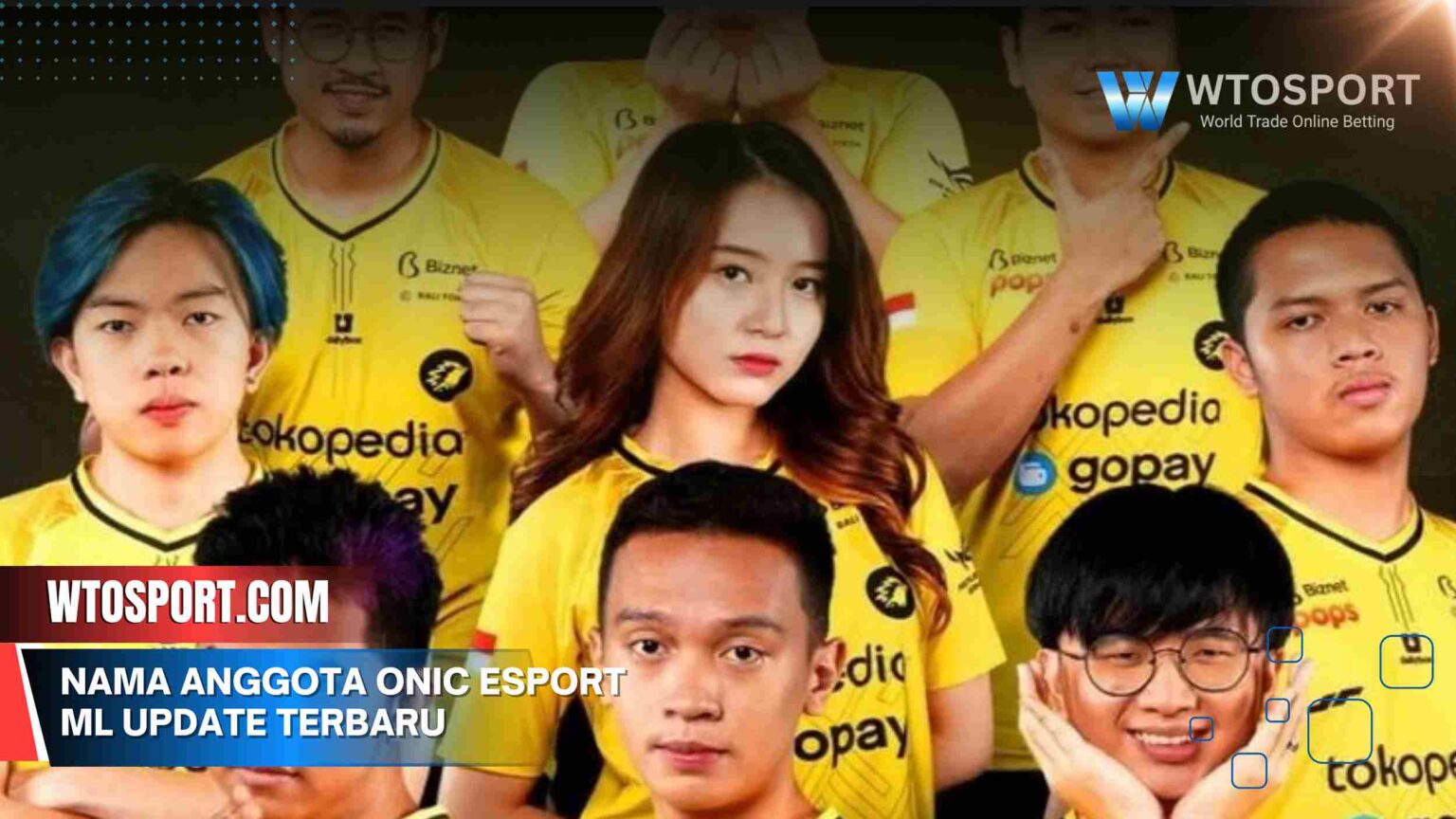 Nama Anggota ONIC Esport Ml Update Terbaru & Profil Lengkap - WTOSPORT